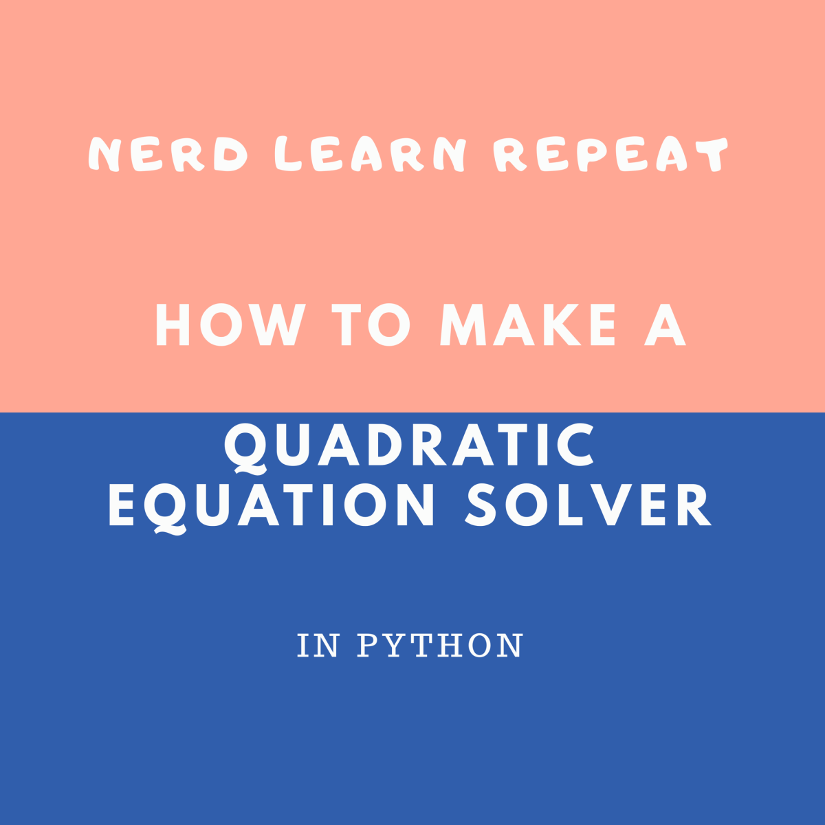 How to make a quadratic equation solver in python? – Nerd, Learn, Repeat